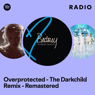 Overprotected - The Darkchild Remix - Remastered Radio | Spotify Playlist
