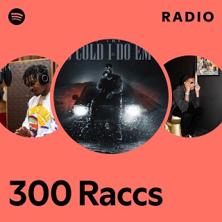 300 Raccs Radio - playlist by Spotify | Spotify