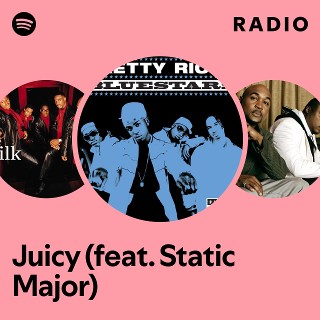 Juicy (feat. Static Major) Radio - playlist by Spotify | Spotify
