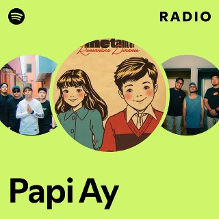 Papi Ay Radio - playlist by Spotify | Spotify