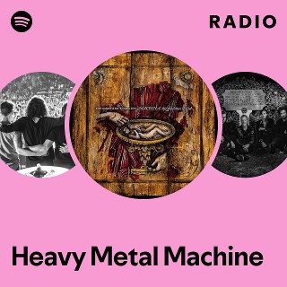 Heavy Metal Machine Radio | Spotify Playlist