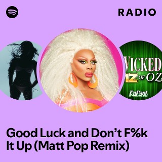 Good Luck and Don’t F%k It Up (Matt Pop Remix) Radio - playlist by ...