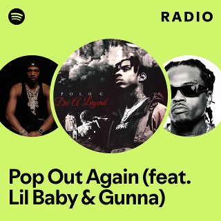 Pop Out Again (feat. Lil Baby & Gunna) Radio - playlist by Spotify ...