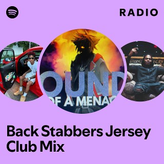 Back Stabbers Jersey Club Mix Radio | Spotify Playlist