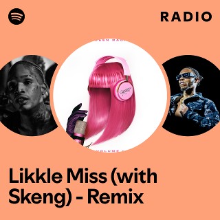 Likkle Miss (with Skeng) - Remix Radio | Spotify Playlist