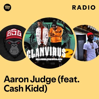 Aaron Judge (feat. Cash Kidd) Radio - playlist by Spotify | Spotify