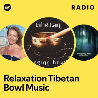 Relaxation Tibetan Bowl Music Radio | Spotify Playlist