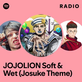 JOJOLION Soft & Wet (Josuke Theme) Radio - playlist by Spotify | Spotify