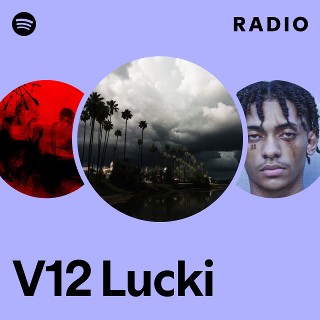 V12 Lucki Radio | Spotify Playlist