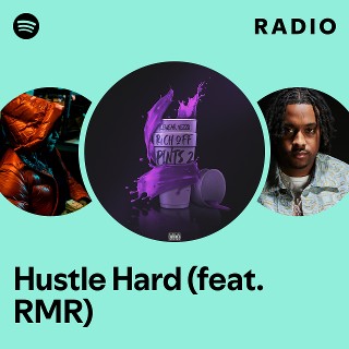 Hustle Hard (feat. RMR) Radio - playlist by Spotify | Spotify