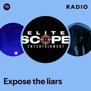 Expose the liars Radio - playlist by Spotify | Spotify