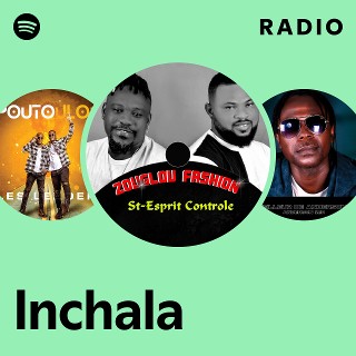 Inchala Radio - playlist by Spotify | Spotify