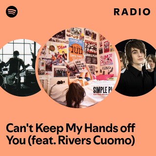 Can't Keep My Hands off You (feat. Rivers Cuomo) Radio - playlist by ...