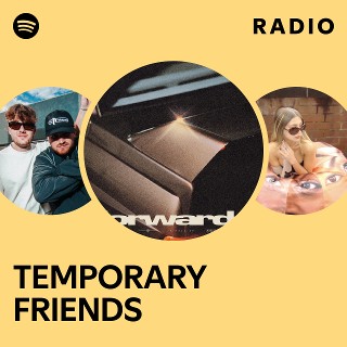 TEMPORARY FRIENDS Radio | Spotify Playlist