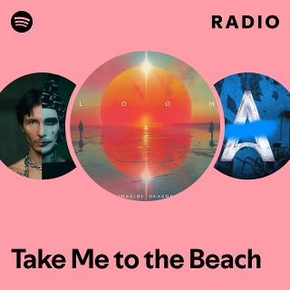 Take Me to the Beach Radio - playlist by Spotify | Spotify