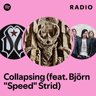Collapsing (feat. Björn "Speed" Strid) Radio | Spotify Playlist