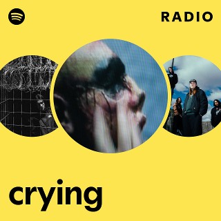 crying Radio | Spotify Playlist