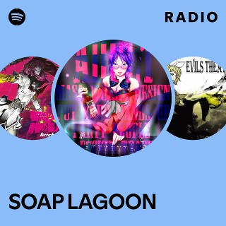 SOAP LAGOON Radio | Spotify Playlist