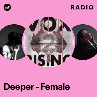 Deeper - Female Radio | Spotify Playlist