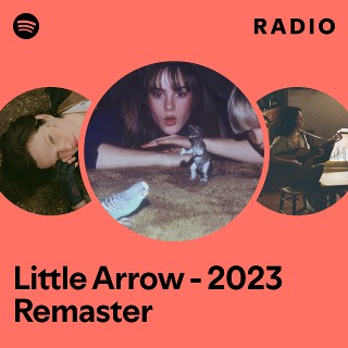 Little Arrow - 2023 Remaster Radio | Spotify Playlist