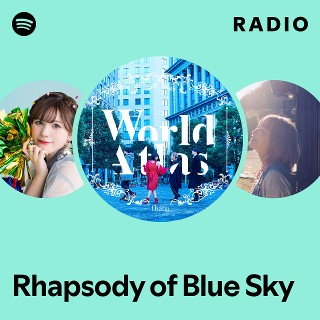 Rhapsody of Blue Sky Radio | Spotify Playlist