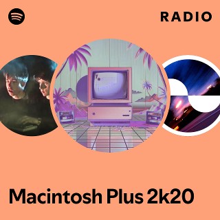 Macintosh Plus 2k20 Radio | Spotify Playlist