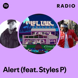 Alert (feat. Styles P) Radio | Spotify Playlist
