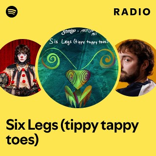 Six Legs (tippy tappy toes) Radio - playlist by Spotify | Spotify