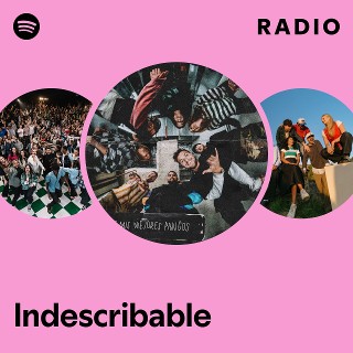 Indescribable Radio | Spotify Playlist