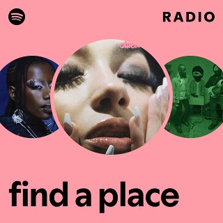 find a place Radio - playlist by Spotify | Spotify
