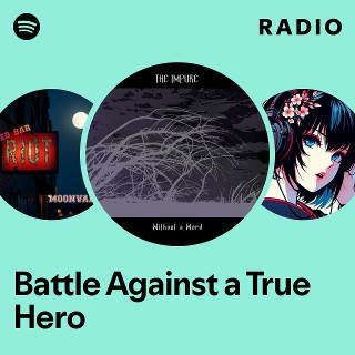 Battle Against a True Hero Radio | Spotify Playlist