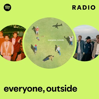 everyone, outside Radio | Spotify Playlist