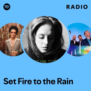 Set Fire to the Rain Radio - playlist by Spotify | Spotify