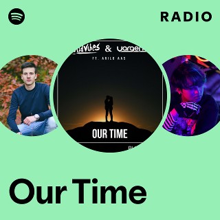 Our Time Radio - playlist by Spotify | Spotify