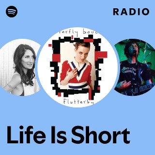 Life Is Short Radio - playlist by Spotify | Spotify