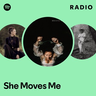 She Moves Me Radio - playlist by Spotify | Spotify