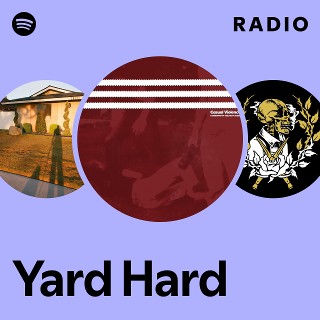 Yard Hard Radio | Spotify Playlist