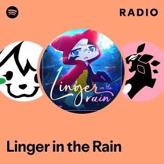 Linger in the Rain Radio | Spotify Playlist