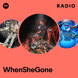 WhenSheGone Radio | Spotify Playlist
