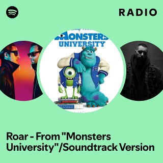 Roar - From "Monsters University"/Soundtrack Version Radio - playlist ...