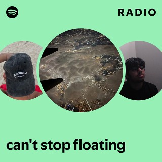 can't stop floating Radio - playlist by Spotify | Spotify