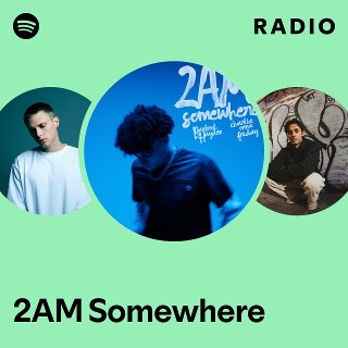 2AM Somewhere Radio - playlist by Spotify | Spotify
