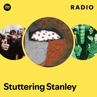 Stuttering Stanley Radio | Spotify Playlist