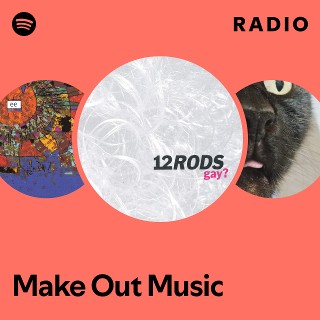 Make Out Music Radio | Spotify Playlist