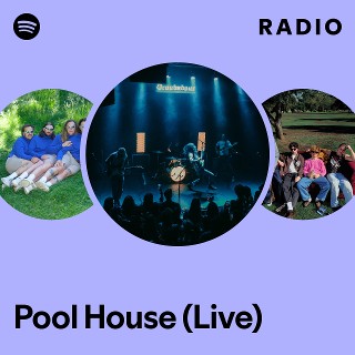 Pool House (Live) Radio - playlist by Spotify | Spotify