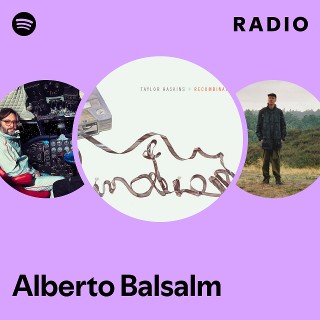 Alberto Balsalm Radio | Spotify Playlist