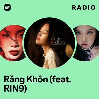 Răng Khôn (feat. RIN9) Radio - playlist by Spotify | Spotify