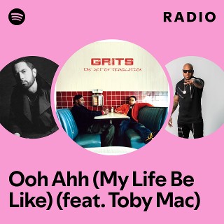 Ooh Ahh (My Life Be Like) (feat. Toby Mac) Radio - playlist by Spotify ...