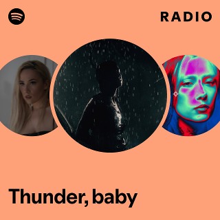 Thunder, baby Radio - playlist by Spotify | Spotify
