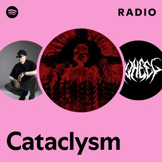 Cataclysm Radio | Spotify Playlist